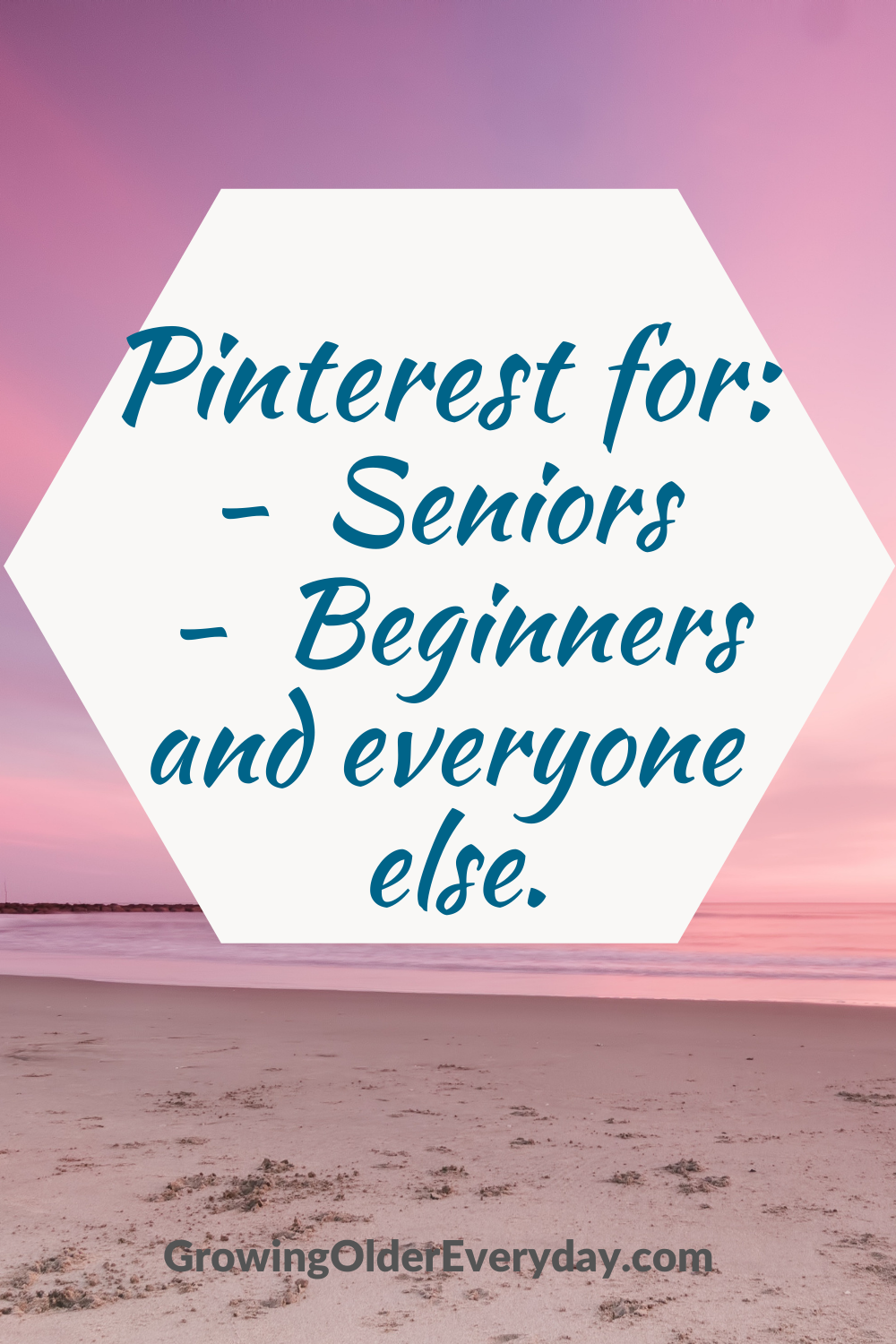 Pinterest for Seniors, Beginners and Everyone Else - Growing Older Everyday