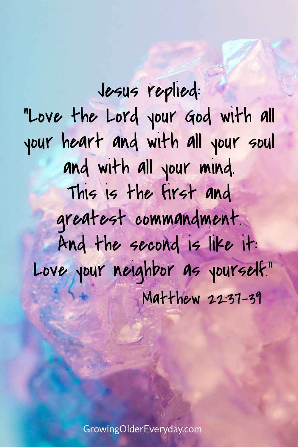 Love the Lord your God. . . - Growing Older Everyday
