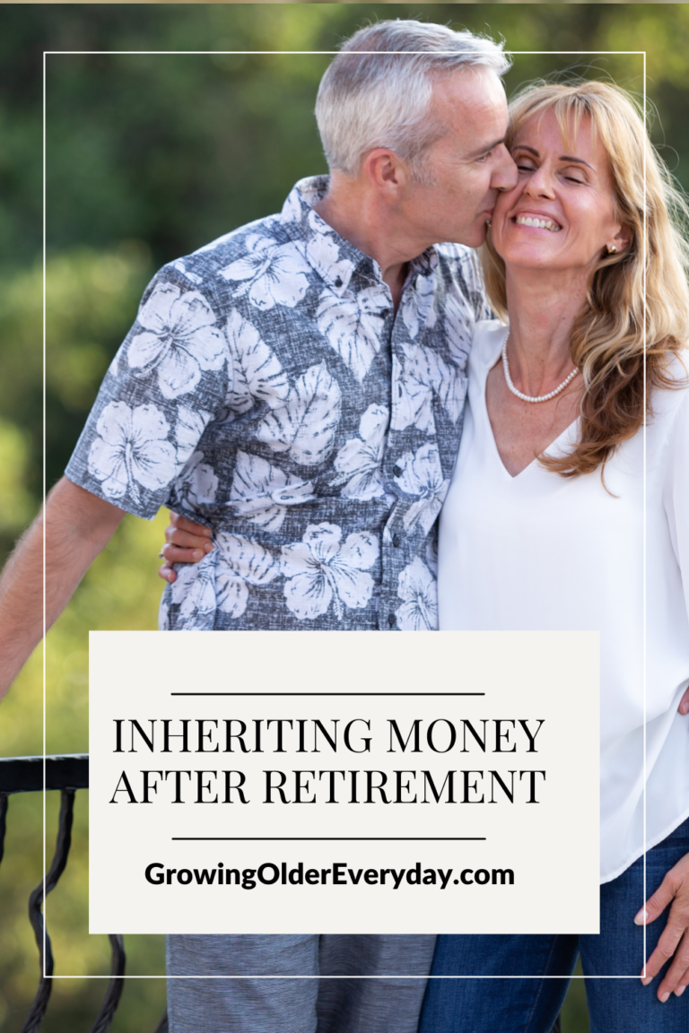 Inheriting Money After Retirement - Growing Older Everyday