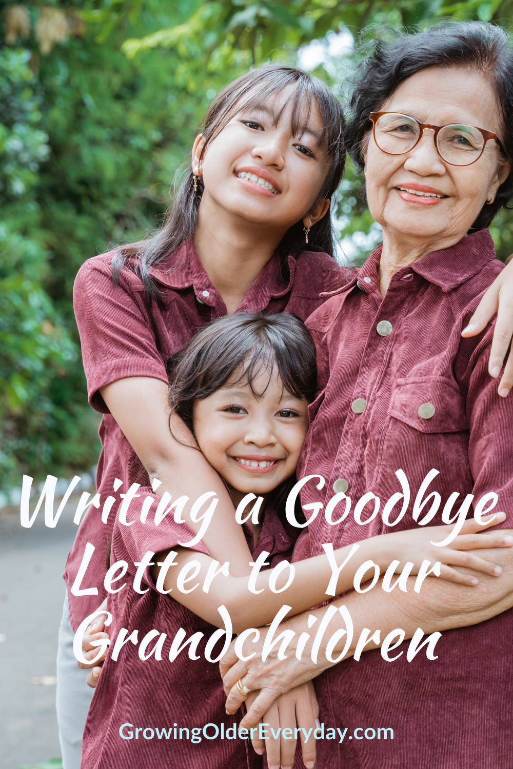 Writing A Goodbye Letter to Your Grandchildren - Growing Older Everyday