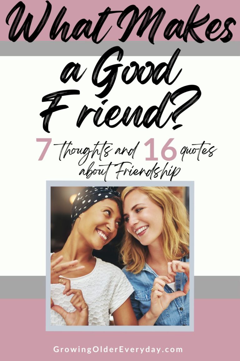 What Makes a Good Friend? - Growing Older Everyday