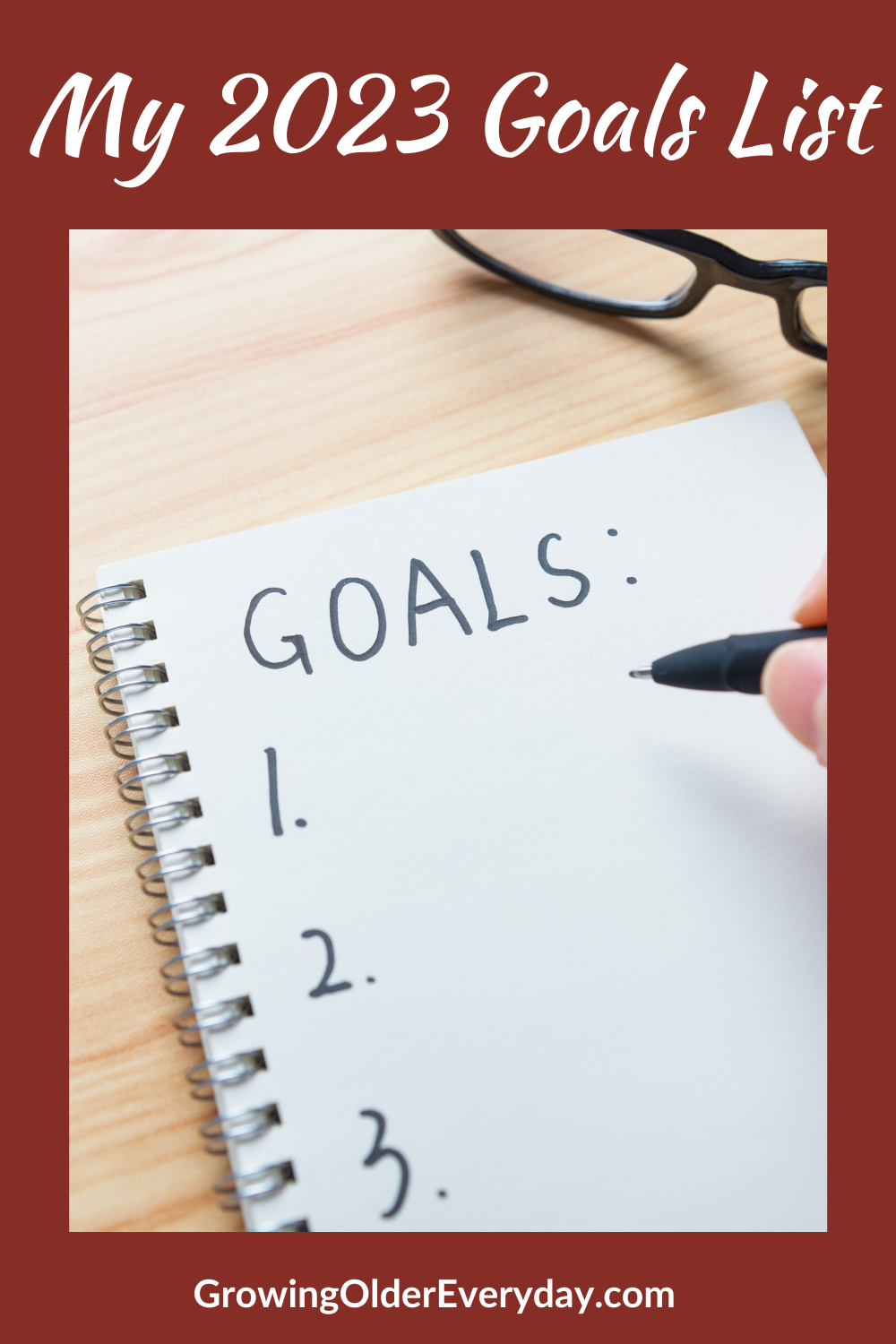 My 2023 Goals List - Growing Older Everyday